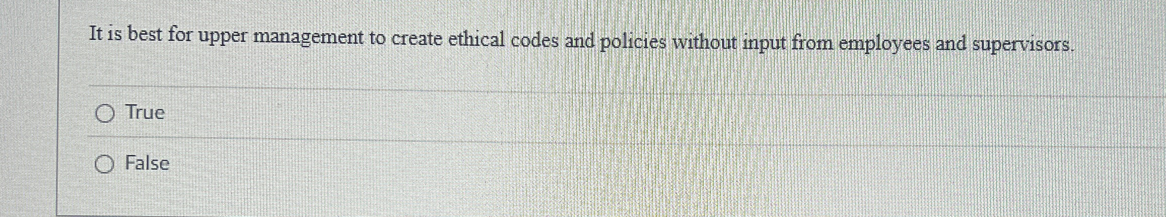 Solved It is best for upper management to create ethical | Chegg.com