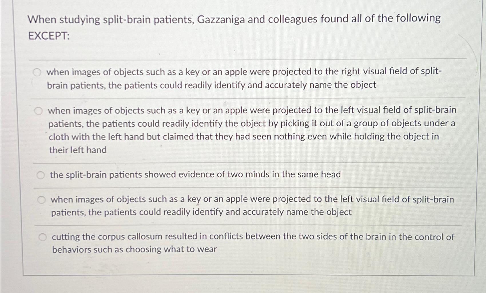 Solved When studying split-brain patients, Gazzaniga and | Chegg.com