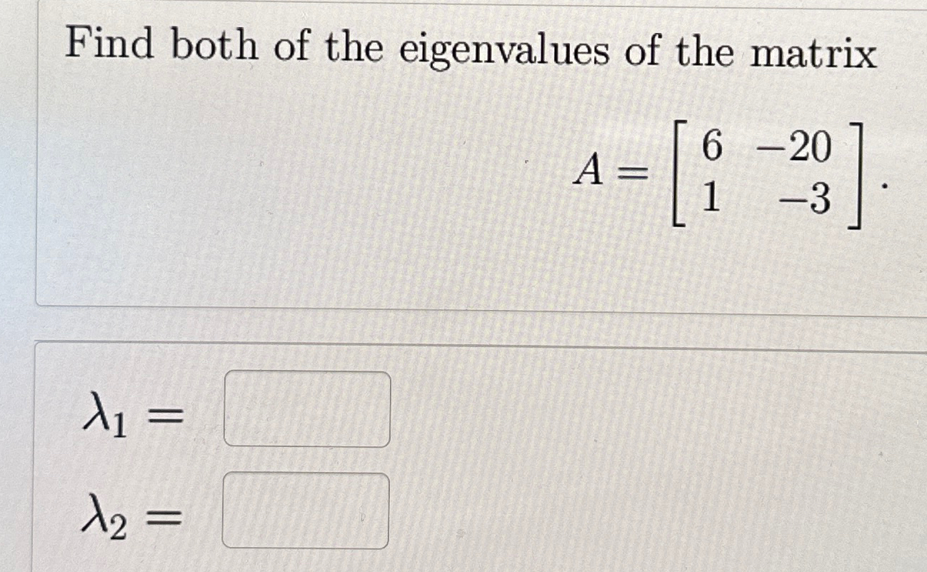 Solved Find both of the eigenvalues of the | Chegg.com