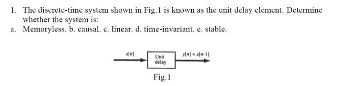Solved 1. The discrete-time system shown in Fig.1 is known | Chegg.com