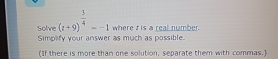 Solved Solve (t+9)34=-1 ﻿where t ﻿is a real number. Simplify | Chegg.com
