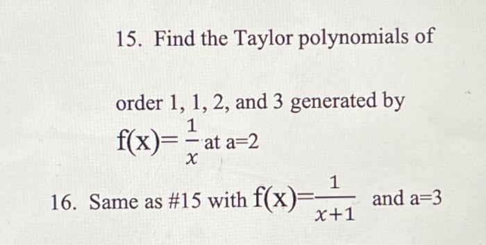 Solved 15. Find the Taylor polynomials of order 1,1,2, and 3 | Chegg.com