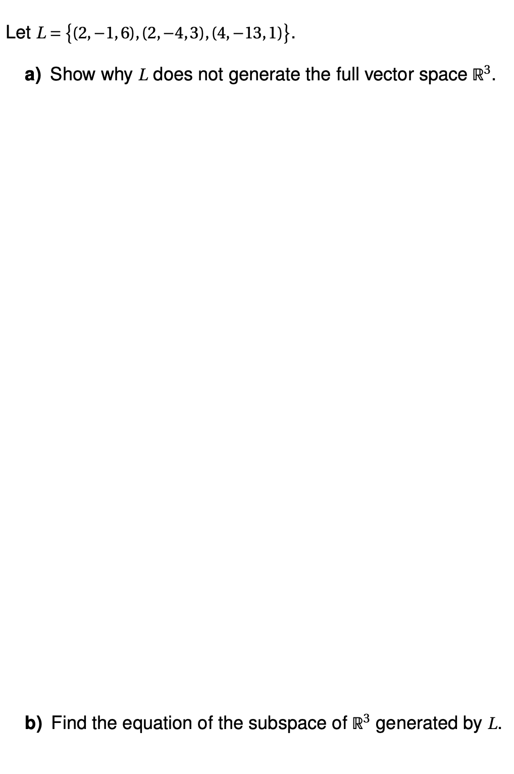 Solved Let L={(2,-1,6),(2,-4,3),(4,-13,1)}.a) ﻿Show why L | Chegg.com