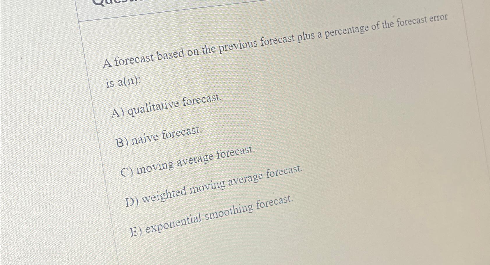 Solved A forecast based on the previous forecast plus a | Chegg.com