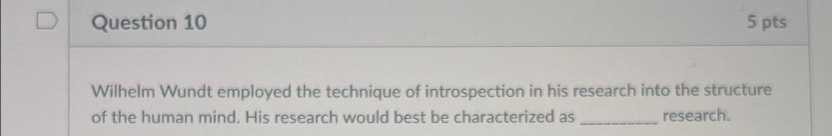 Solved Wilhelm Wundt employed the technique of introspection | Chegg.com