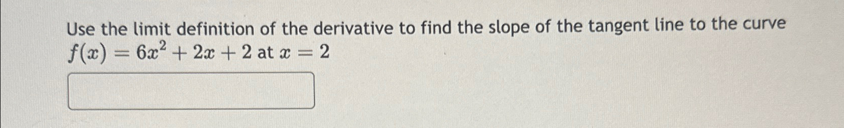 Solved Use the limit definition of the derivative to find | Chegg.com