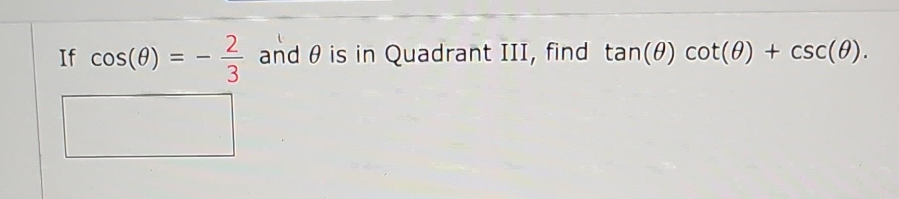 Solved If cos(θ)=−32 and θ is in Quadrant III, find | Chegg.com