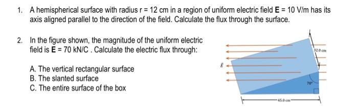 Solved 1. A hemispherical surface with radius r = 12 cm in a | Chegg.com