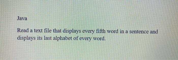 Solved Java Read a text file that displays every fifth word | Chegg.com