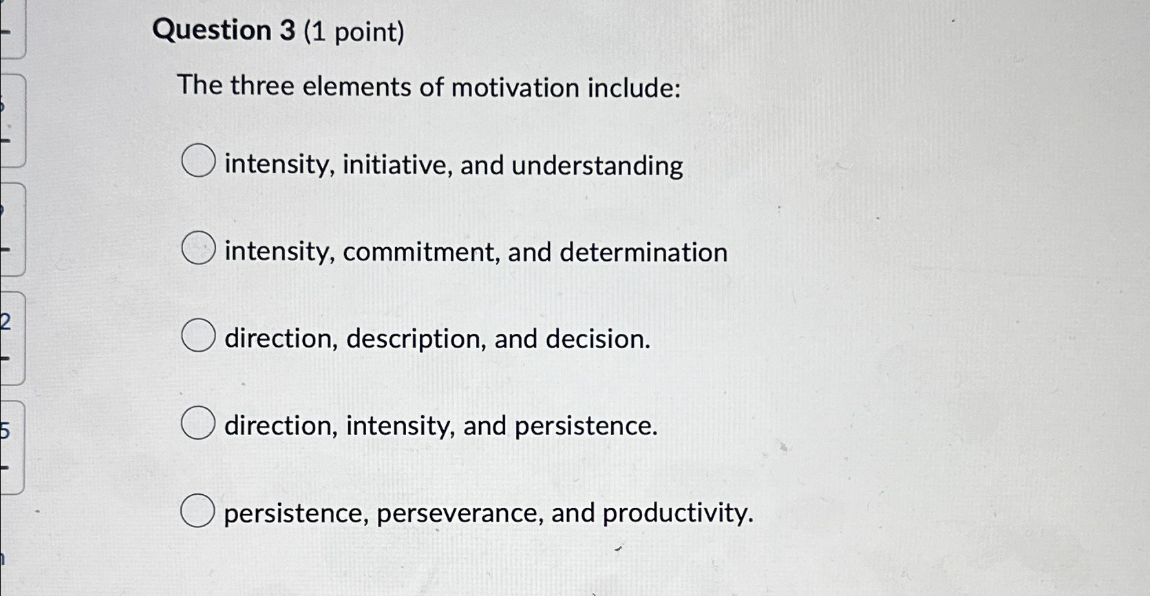 Solved Question 3 (1 ﻿point)The three elements of motivation | Chegg.com