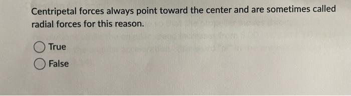 Solved Centripetal forces always point toward the center and | Chegg.com