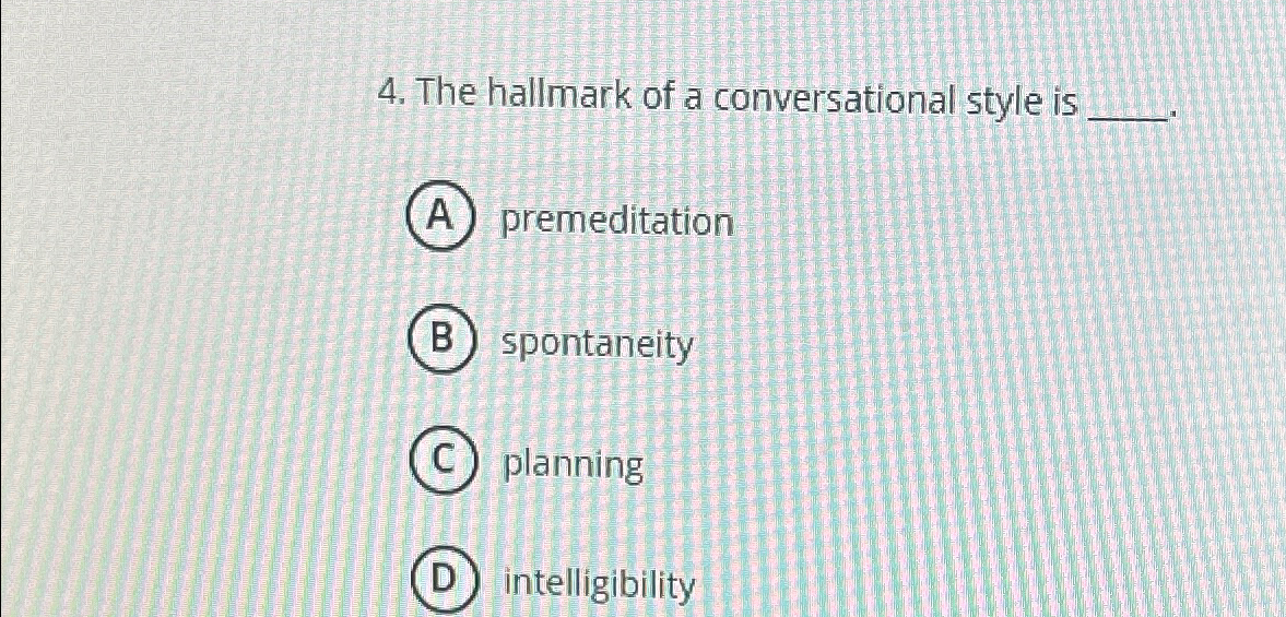 Solved The hallmark of a conversational style | Chegg.com