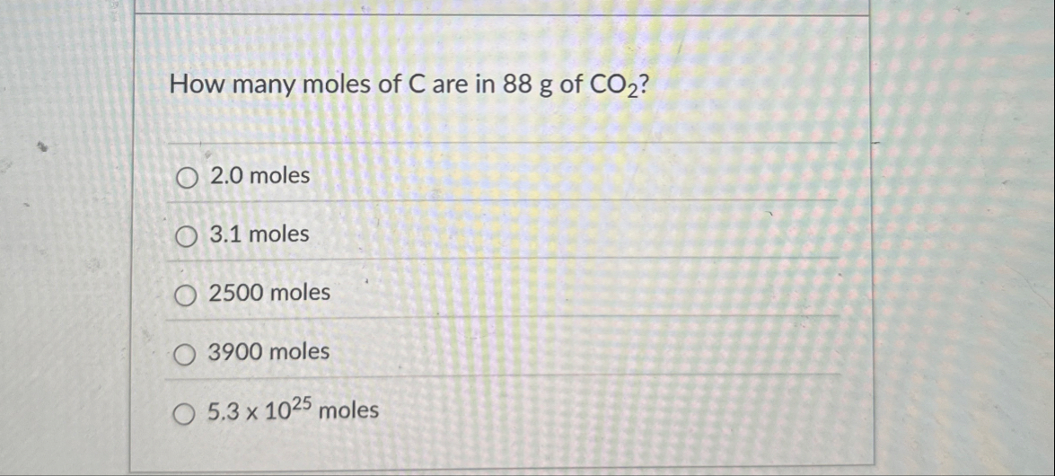 Solved How many moles of C are in 88 ﻿g of CO2 ?2.0 | Chegg.com
