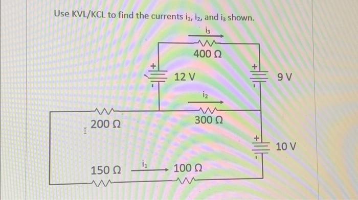 Solved Use KVL/KCL to find the currents i1, iz, and is | Chegg.com