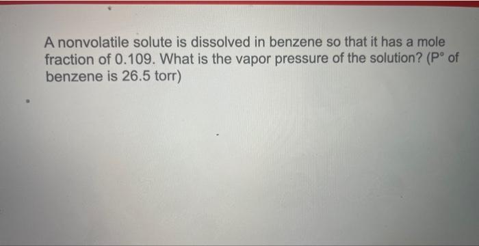 Solved A nonvolatile solute is dissolved in benzene so that | Chegg.com