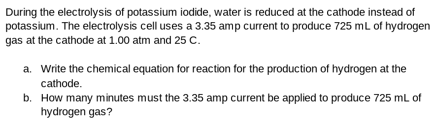 Solved During the electrolysis of potassium iodide, water is | Chegg.com