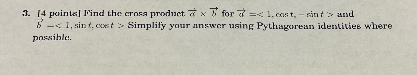 Solved [4 ﻿points] ﻿Find the cross product vec(a)×vec(b) | Chegg.com
