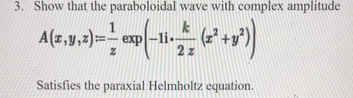 Solved 3. Show that the paraboloidal wave with complex | Chegg.com