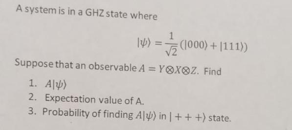 Solved A system is in a GHZ state where Suppose that an | Chegg.com