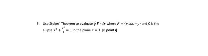 Solved 5. Use Stokes' Theorem to evaluate ∮F⋅dr where | Chegg.com