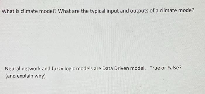Solved What is climate model? What are the typical input and | Chegg.com
