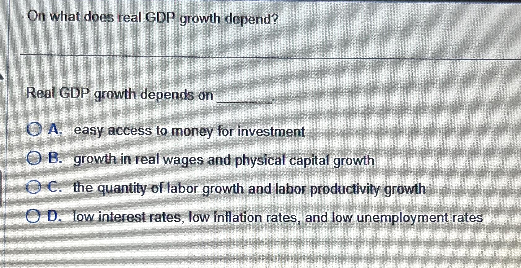 Solved On what does real GDP growth depend?Real GDP growth | Chegg.com