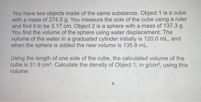 Solved You have two objects made of the same substance. | Chegg.com