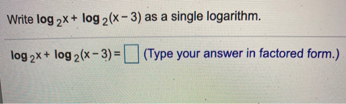 Solved Write log 2x + log 2(x – 3) as a single logarithm. | Chegg.com