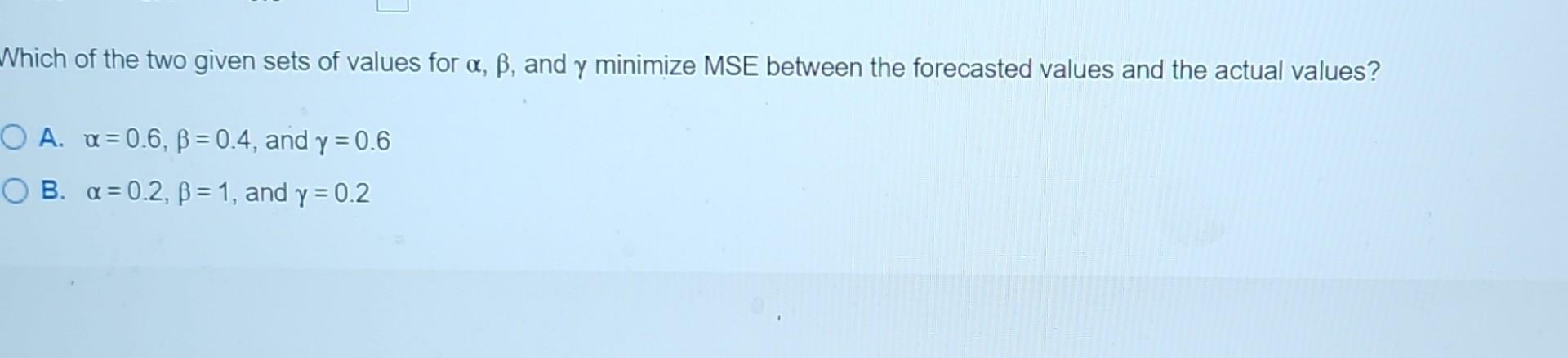 Solved /hich of the two given sets of values for α,β, and γ | Chegg.com