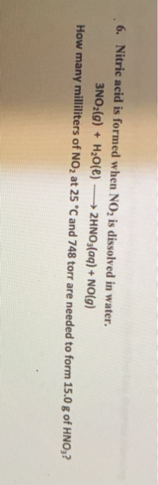 Solved 6. Nitric acid is formed when NO2 is dissolved in | Chegg.com