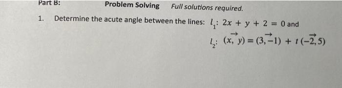 Solved Part B: Problem Solving Full solutions required. 1. | Chegg.com