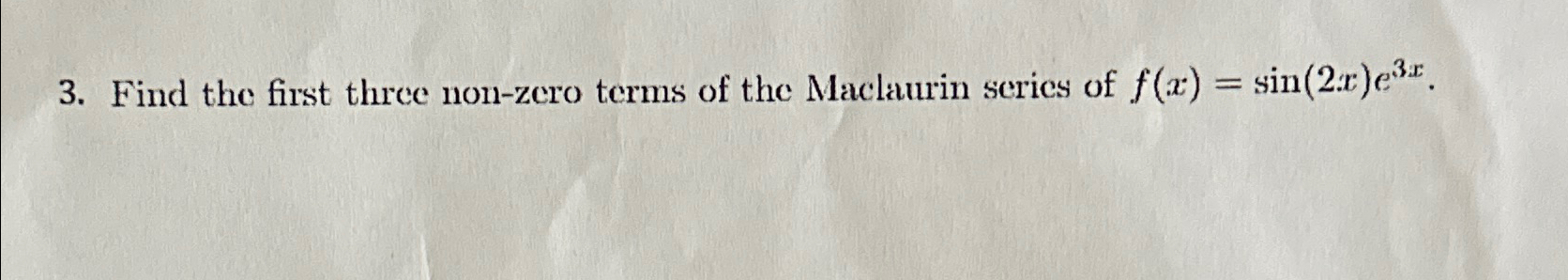 Solved Find the first three non-zero terms of the Maclaurin | Chegg.com