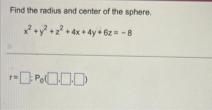 Solved Find the radius and center of the sphere. | Chegg.com