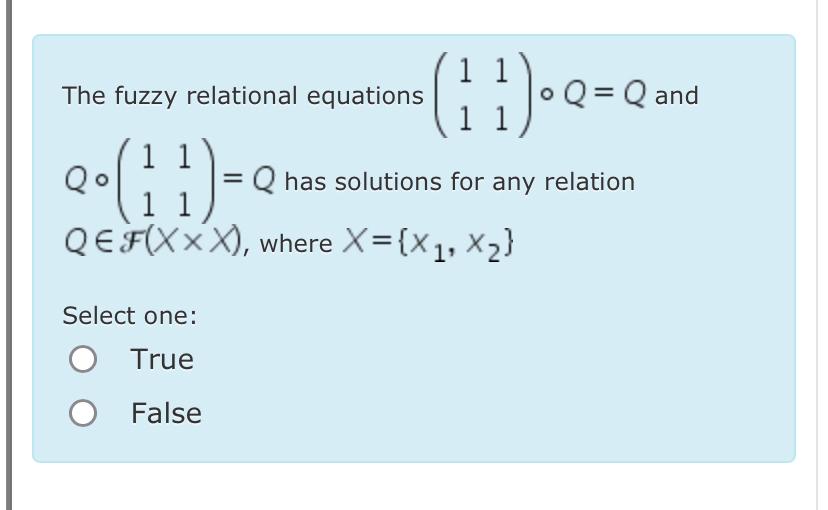 Solved The fuzzy relational equations ([1,1],[1,1])@Q=Q ﻿and | Chegg.com