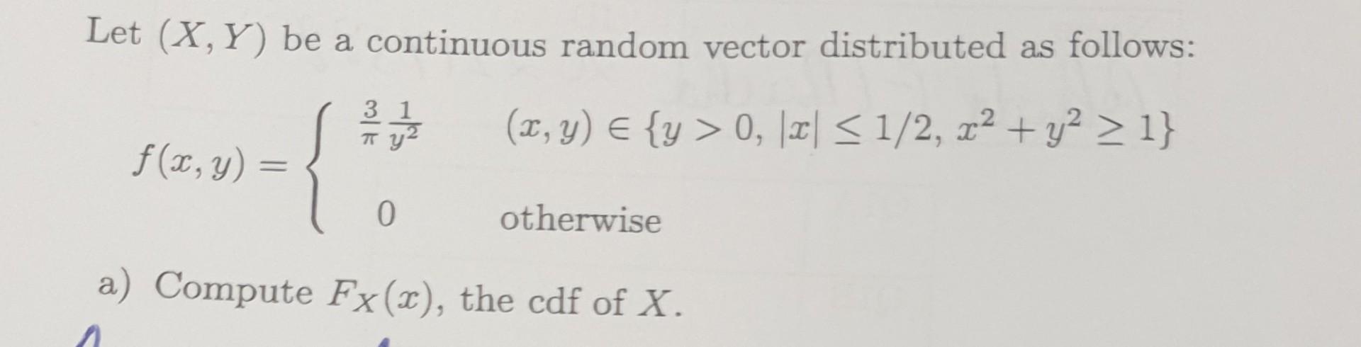 Solved Let (X,Y) be a continuous random vector distributed | Chegg.com
