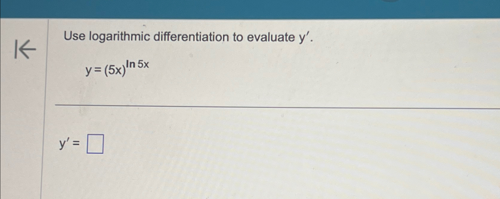 Solved Use logarithmic differentiation to evaluate | Chegg.com
