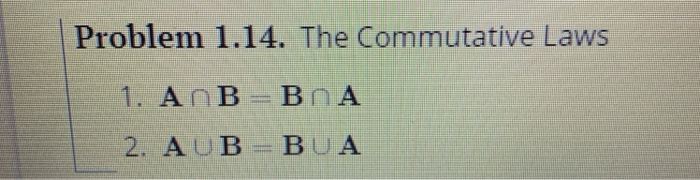 Solved Problem 1.14. The Commutative Laws 1. AB=BA 2. A B = | Chegg.com