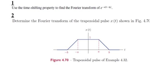 Solved 1 Use the time-shifting property to find the Fourier | Chegg.com