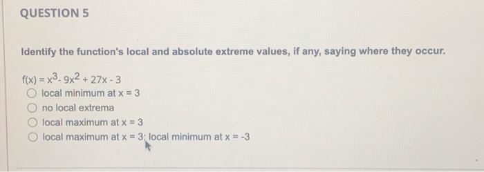 Solved Identify the function's local and absolute extreme | Chegg.com
