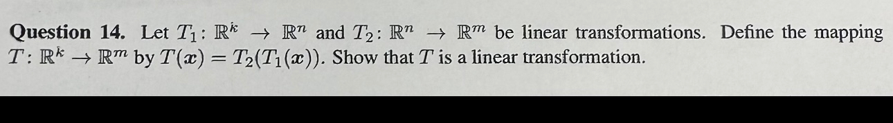 Solved Question 14. ﻿Let T1:Rk→Rn ﻿and T2:Rn→Rm ﻿be linear | Chegg.com