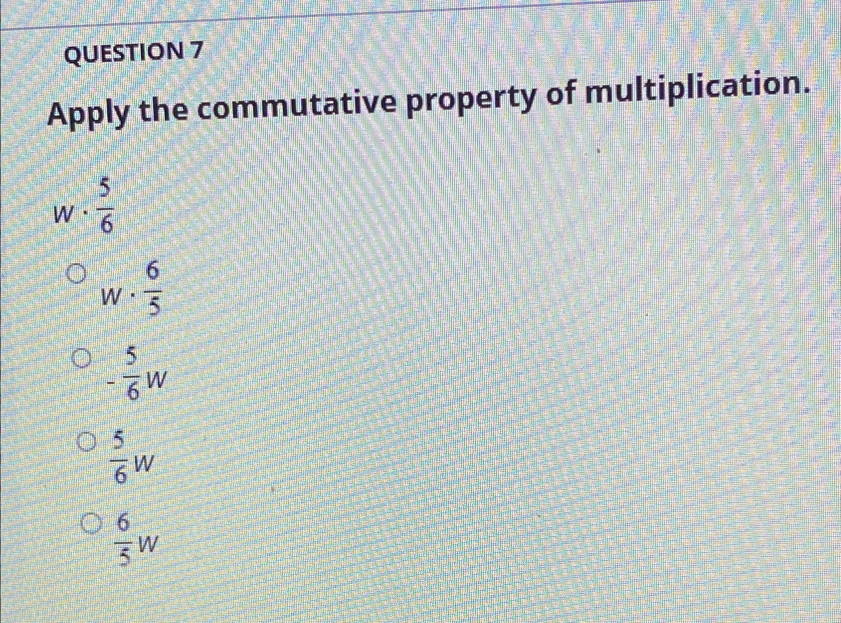 Solved QUESTION 7Apply the commutative property of | Chegg.com
