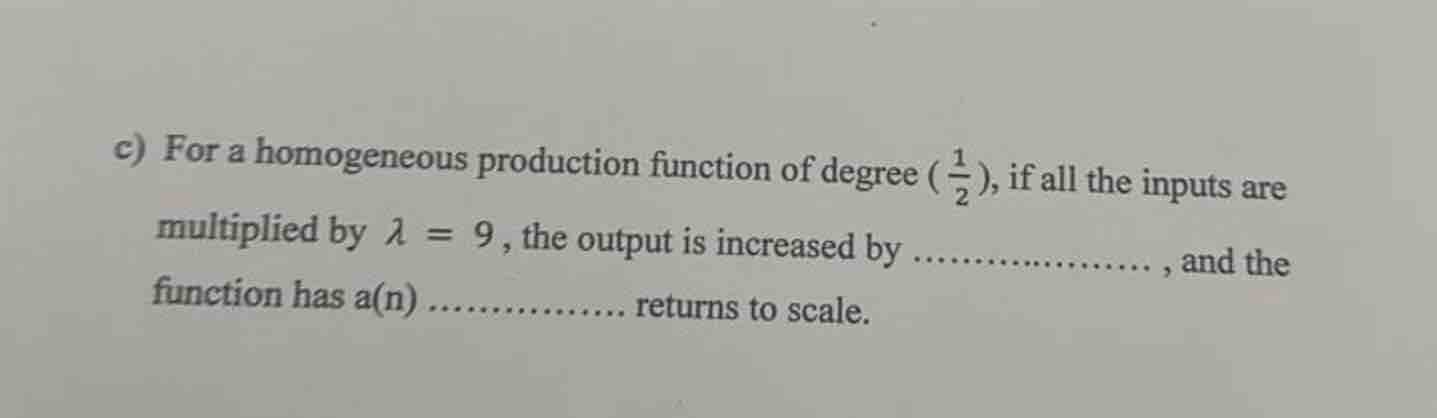 Solved c) ﻿For a homogeneous production function of degree | Chegg.com
