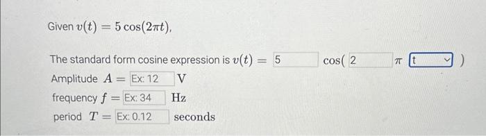 Solved Given v(t)=5cos(2πt) The standard form cosine | Chegg.com