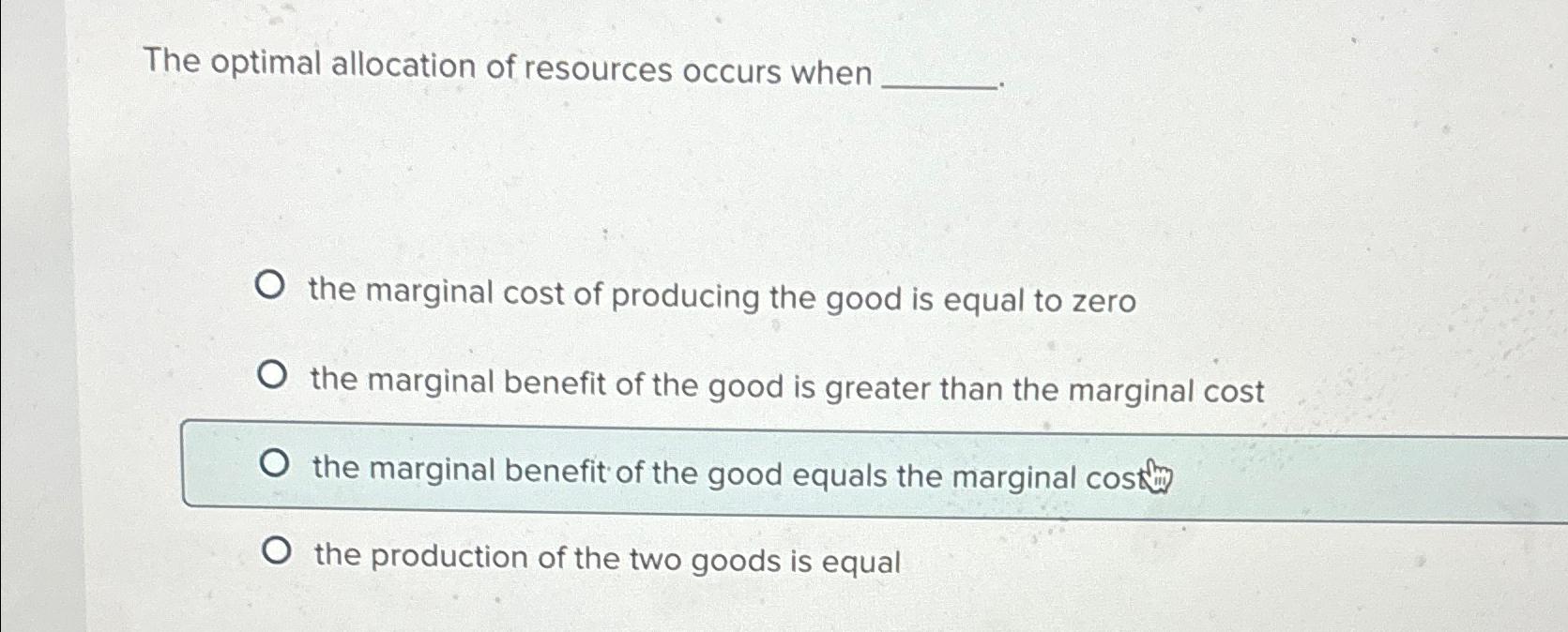 Solved The optimal allocation of resources occurs whenthe | Chegg.com