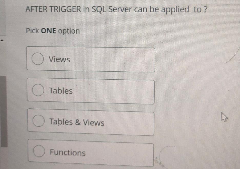 Solved AFTER TRIGGER in SQL Server can be applied to ?Pick | Chegg.com