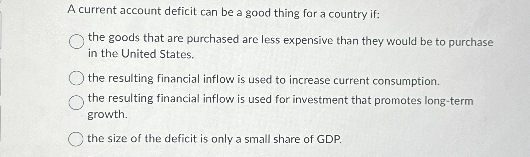 Solved A current account deficit can be a good thing for a | Chegg.com