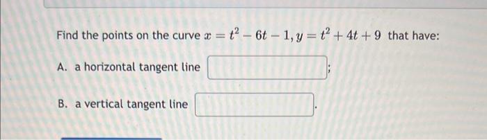 Solved Find the points on the curve x=t2−6t−1,y=t2+4t+9 that | Chegg.com