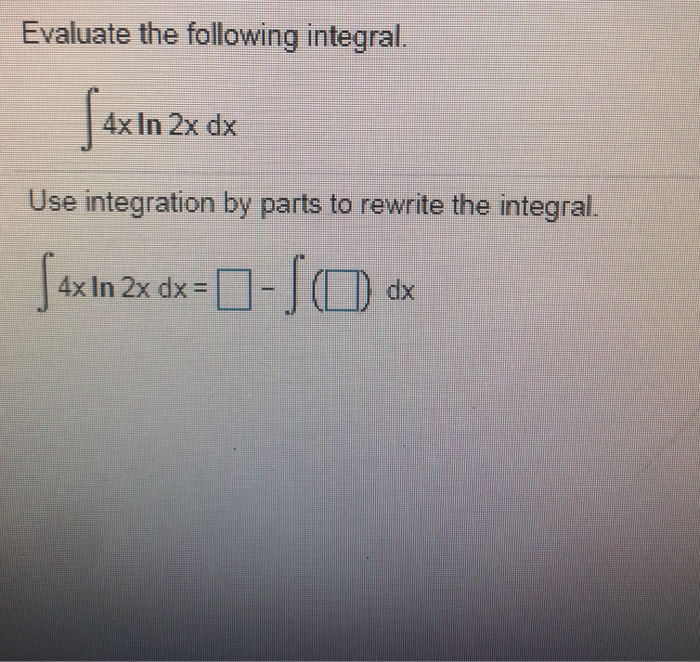 Solved Evaluate the following integral. 4x In 2x dx Use | Chegg.com