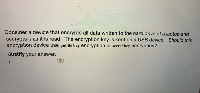 Solved Consider a device that encrypts all data written to | Chegg.com