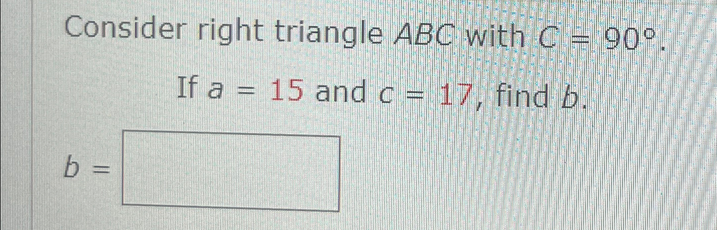 Solved Consider right triangle ABC with C=90°.If a=15 ﻿and | Chegg.com
